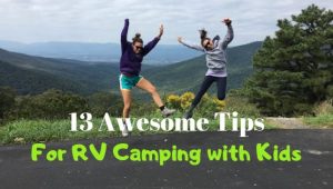 13 Awesome Tips for RV Camping with Kids – RVBlogger