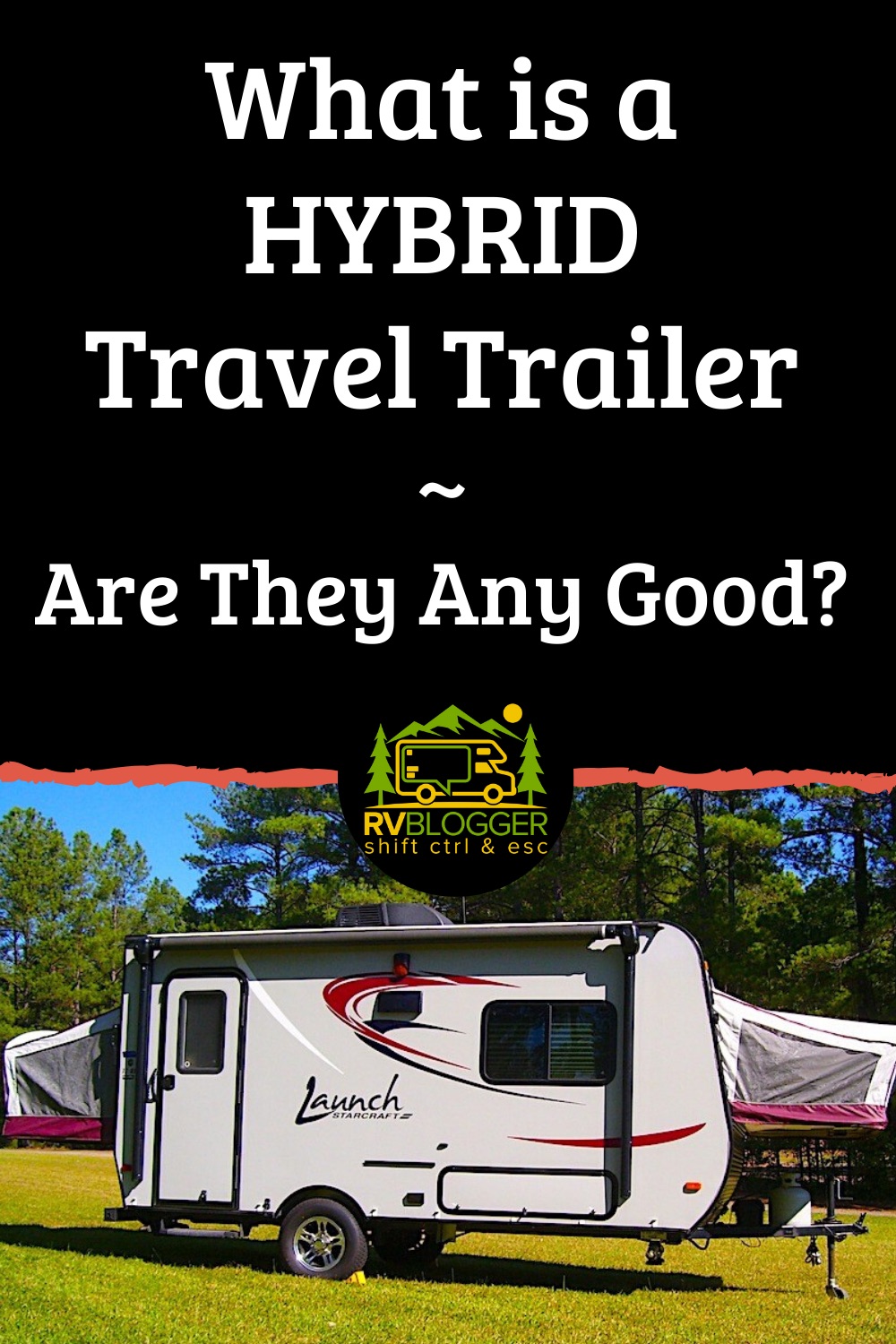 What is a Hybrid Travel Trailer: Are They Any Good? – RVBlogger